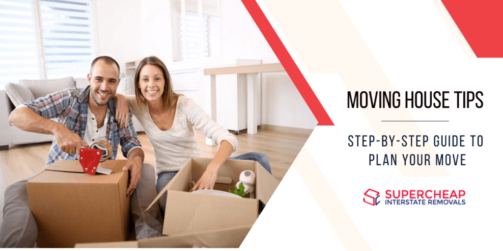 Moving House Tips: Step-by-Step Guide to Plan Your Move